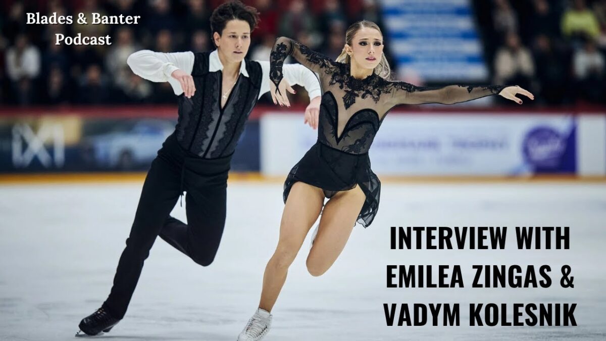 Blades & Banter Podcast: An Interview with Emilea Zingas & Vadym ...
